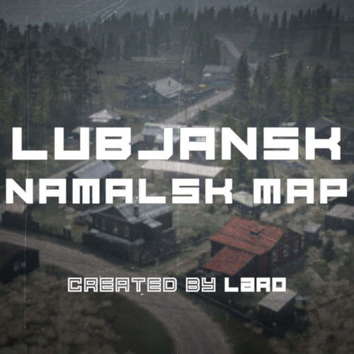 Лубянск карта Намальск | Lubyansk Namalsk map - Дополнения для карты ...